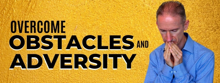 The 10 Great Ways to Overcome Obstacles and Adversity - Self Help for Life